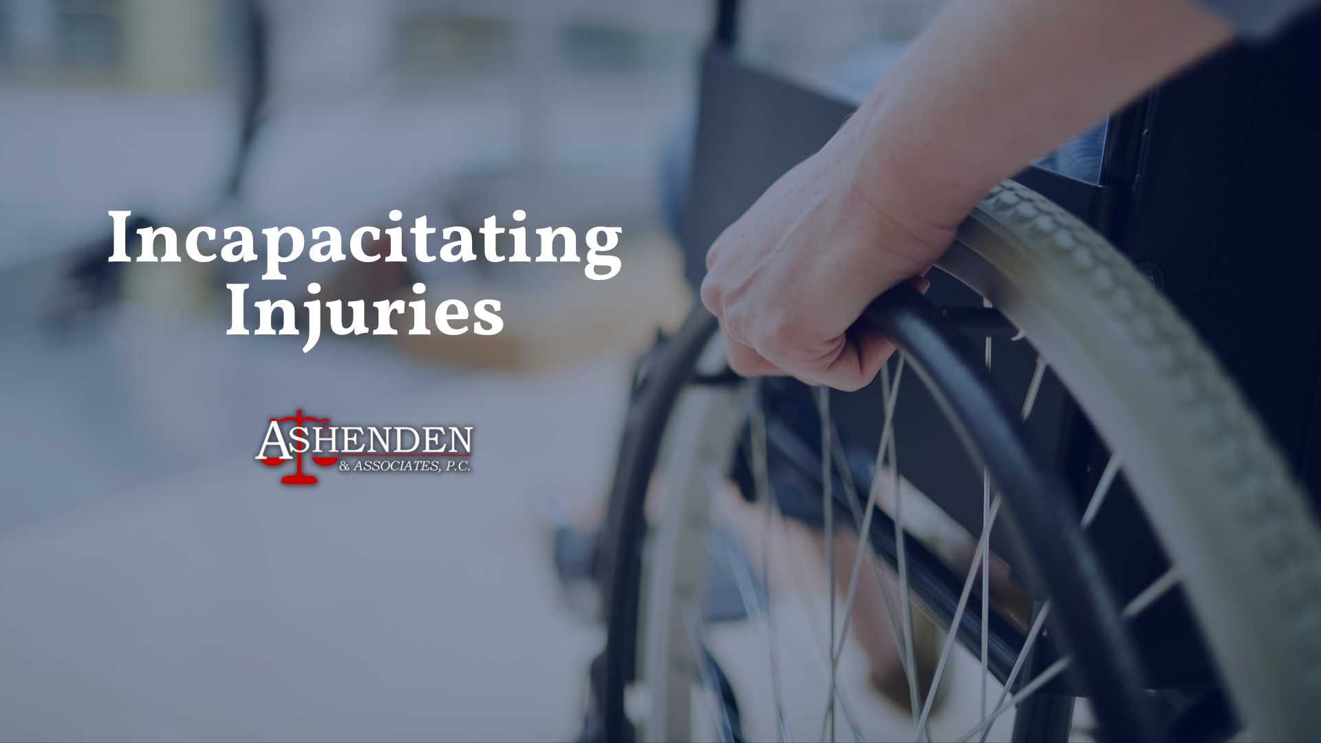 Incapacitating Injuries | Sandy Springs Incapacitating Injury Lawyer